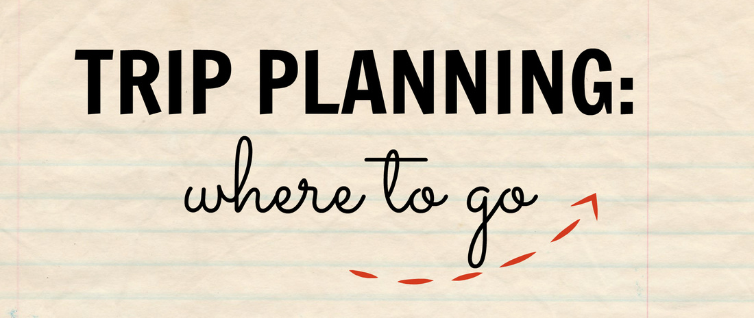 Trip Planning: Where to Go – the xenophile life
